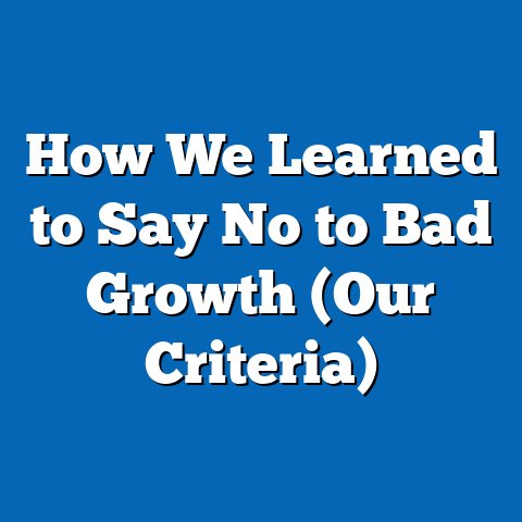 How We Learned to Say No to Bad Growth (Our Criteria)
