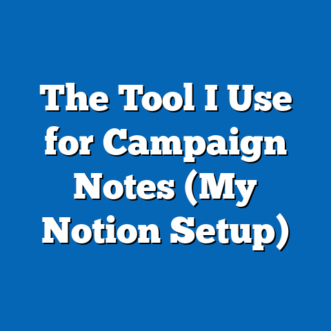 The Tool I Use for Campaign Notes (My Notion Setup)